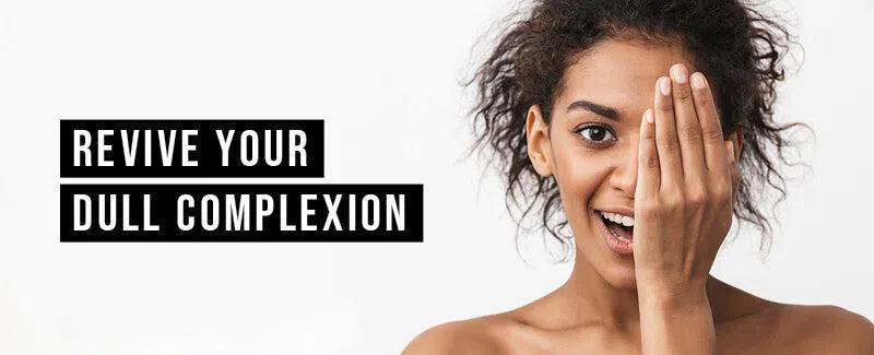 Revive Your Dull Complexion – Life Pharmacy